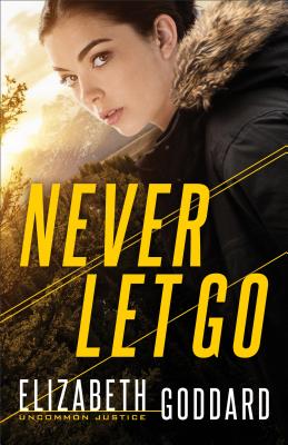 NEVER LET GO Uncommon Justice Elizabeth Goddard FLEMING H REVELL CO2019 Paperback English ISBN：9780800729844 洋書 Fiction ...