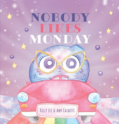 NOBODY LIKES MONDAY Kelly Lee Amy Calautti EK BOOKS2024 Hardcover English ISBN：9781922539847 洋書 Books for kids（児童書） Juve...