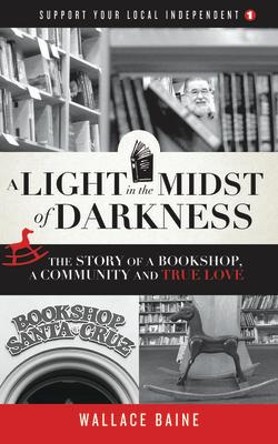 LIGHT IN THE MIDST OF DARKNESS Support Your Local Independent Wallace Baine WELLSTONE BOOKS2016 Paperback English ISBN：9...