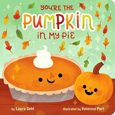 YOURE THE PUMPKIN IN MY PIE Laura Gehl Vanessa Port LITTLE SIMON2024 Board　Books English ISBN：9781665949859 洋書 Books for...