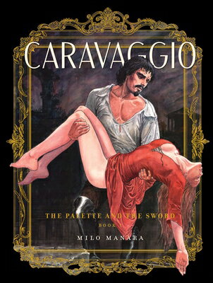 CARAVAGGIO THE PALETTE & THE S The Fantagraphics Milo Manara Signature Edition Milo Manara FANTAGRAPHICS BOOKS2024 Paper...