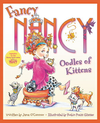 FANCY NANCY OODLES OF KITTENS Fancy Nancy Jane O'Connor Robin Preiss Glasser HARPERCOLLINS2018 Hardcover English ISBN：97...