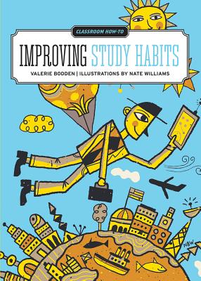 IMPROVING STUDY HABITS Classroom HowーTo Valerie Bodden Nate Williams CREATIVE CO2014 Paperback English ISBN：978089812987...