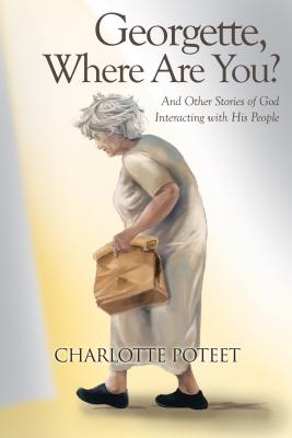 GEORGETTE WHERE ARE YOU Charlotte Poteet WESTBOW PR2017 Paperback English ISBN：9781512779882 洋書 Social Science（社会科学） Rel...