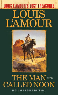 MAN CALLED NOON (LOUIS LAMOURS Louis L'Amour's Lost Treasures Louis L'Amour BANTAM TRADE2019 Mass　Market　Paperbound Engl...