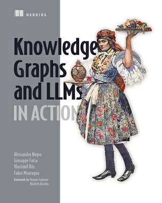 KNOWLEDGE GRAPHS & LLMS IN ACT In Action Alessandro Negro Vlastimil Kus Giuseppe Futia MANNING PUBN2025 Paperback Englis...