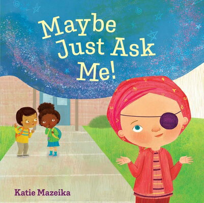 MAYBE JUST ASK ME Katie Mazeika Katie Mazeika BEACH LANE BOOKS2025 Hardcover English ISBN：9781665949897 洋書 Books for kid...