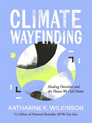 CLIMATE WAYFINDING Katharine K. Wilkinson ANDREWS & MCMEEL2026 Hardcover English ISBN：9781524899899 洋書 Computers & Scien...