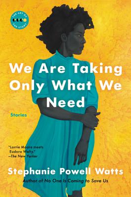 WE ARE TAKING ONLY WHAT WE NEE Art of the Story Stephanie Powell Watts ECCO PR2018 Paperback English ISBN：9780062749901 ...