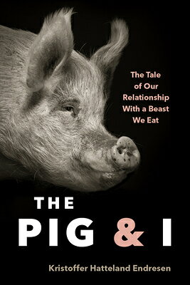 PIG & I Kristoffer Hattleland Endresen Lucy Moffatt GREYSTONE BOOKS2023 Hardcover English ISBN：9781771649902 洋書 Social S...