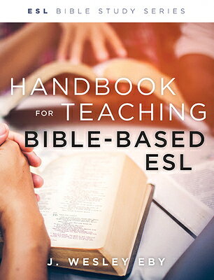 HANDBK FOR TEACHING BIBLEーBASE ESL Bible Study ー FOUNDRY PUB2021 Paperback English ISBN：9780834139909 洋書 Social Science（...
