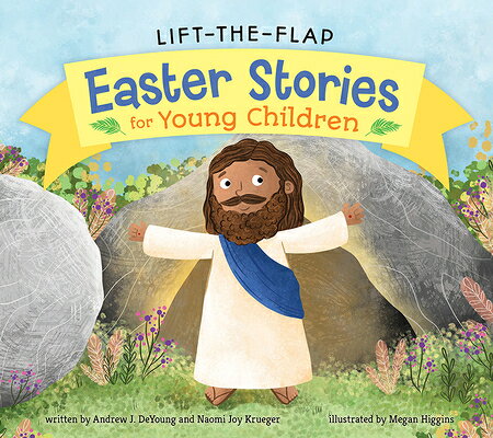LIFT THE FLAP EASTER STORIES F Let's Explore Bible Stories for Young Children Andrew J. DeYoung Naomi Joy Krueger Megan ...