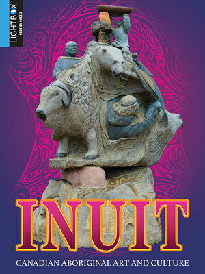 INUIT Canadian Aboriginal Art and Culture Erinn Banting John Willis LIGHTBOX LEARNING2018 Library　Binding English ISBN：9...