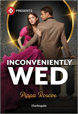 INCONVENIENTLY WED ORIGINAL/E Filthy Rich Italians Pippa Roscoe HARLEQUIN SALES CORP2025 Mass　Market　Paperbound Original...