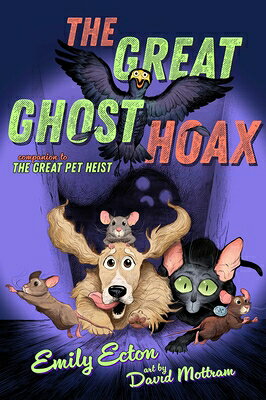 GRT GHOST HOAX R/E The Great Pet Heist Emily Ecton David Mottram ATHENEUM BOOKS2022 Paperback Reprint English ISBN：97815...