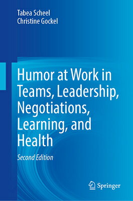 HUMOR AT WORK IN TEAMS LEADERS Tabea Scheel Christine Gockel SPRINGER NATURE2025 Hardcover Second 2025 English ISBN：9783...