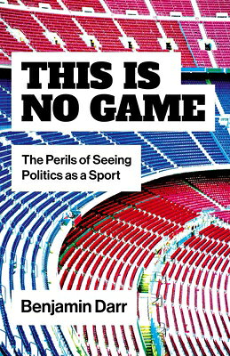 THIS IS NO GAME Benjamin Darr IFF BOOKS2026 Paperback English ISBN：9781803419923 洋書 Social Science（社会科学） Political Science