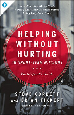 HELPING W/O HURTING IN SHORTーT Steve Corbett Brian Fikkert Katie Casselberry MOODY PUBL2014 Paperback Participant's G En...