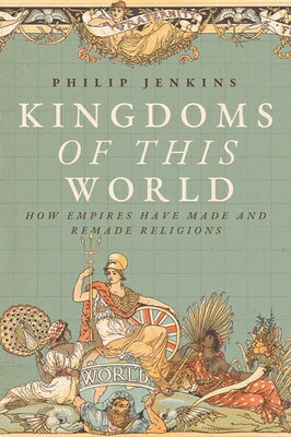 KINGDOMS OF THIS WORLD Philip Jenkins BAYLOR UNIV PR2024 Hardcover English ISBN：9781481319935 洋書 Social Science（社会科学） Re...