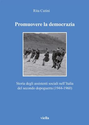 ITAーPROMUOVERE LA DEMOCRAZIA Collana Della Societa Per La Storia del Servizio Sociale ー S Rita Cutini VIELLA LIBRERIA ED...