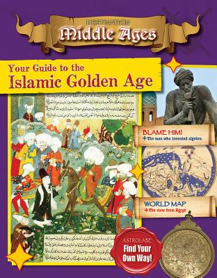 YOUR GT THE ISLAMIC GOLDEN AGE Destination: Middle Ages Tim Cooke CRABTREE PUB2017 Hardcover English ISBN：9780778729938 ...