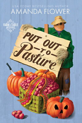 PUT OUT TO PASTURE Farm to Table Mysteries Amanda Flower POISONED PEN PR2022 Mass　Market　Paperbound English ISBN：9781492...