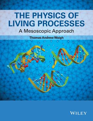 PHYSICS OF LIVING PROCESSES Thomas Andrew Waigh WILEY2014 Paperback English ISBN：9781118449943 洋書 Computers & Science（コン...
