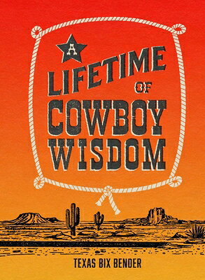 LIFETIME OF COWBOY WISDOM Western Humor Texas Bix Bender GIBBS SMITH PUB2026 Hardcover English ISBN：9781423669944 洋書 Fic...