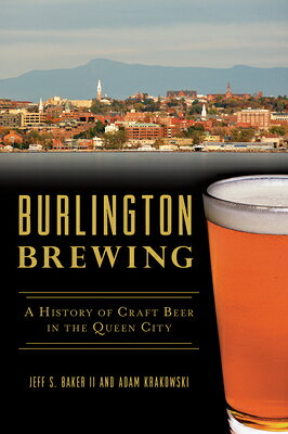 BURLINGTON BREWING American Palate Adam Krakowski Jeffrey Baker HISTORY PR2019 Paperback English ISBN：9781625859945 洋書 A...
