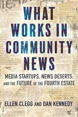 WHAT WORKS IN COMMUNITY NEWS Ellen Clegg Dan Kennedy BEACON PR2024 Hardcover English ISBN：9780807009949 洋書 Social Scienc...
