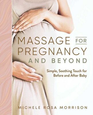 MASSAGE FOR PREGNANCY & BEYOND Michele Rosa Morrison ROCKRIDGE PR2020 Paperback English ISBN：9781646119950 洋書 Family lif...