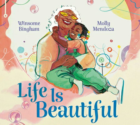 LIFE IS BEAUTIFUL Winsome Bingham Molly Mendoza BEACH LANE BOOKS2024 Hardcover English ISBN：9781534469952 洋書 Books for k...