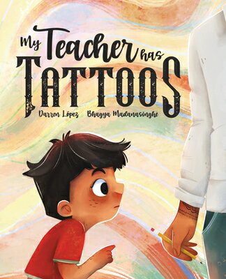 MY TEACHER HAS TATTOOS Darren Lopez Bhagya Madanasinghe SOARING KITE BOOKS2023 Hardcover English ISBN：9781953859952 洋書 B...