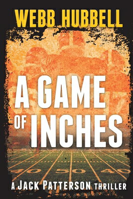 GAME OF INCHES Jack Patterson Thriller Webb Hubbell BEAUFORT BOOKS2023 Paperback English ISBN：9780825309953 洋書 Fiction &...