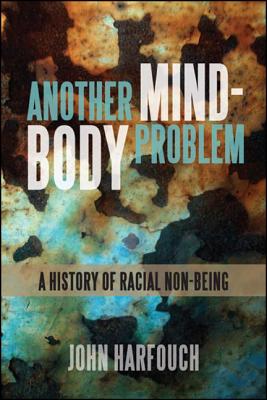 ANOTHER MINDーBODY PROBLEM Suny Series, Philosophy and Race John Harfouch ST UNIV OF NEW YORK PR2018 Hardcover English IS...