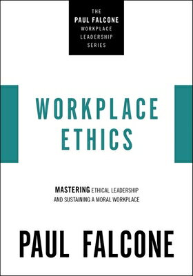 WORKPLACE ETHICS The Paul Falcone Workplace Leadership Paul Falcone AMACOM2022 Paperback English ISBN：9781400229970 洋書 B...