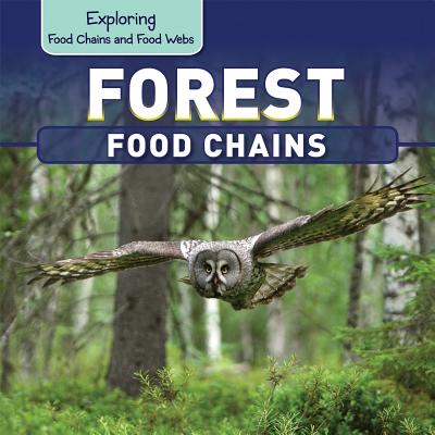 FOREST FOOD CHAINS Exploring Food Chains and Food Webs Katie Kawa POWERKIDS PR2014 Paperback English ISBN：9781477759981 ...