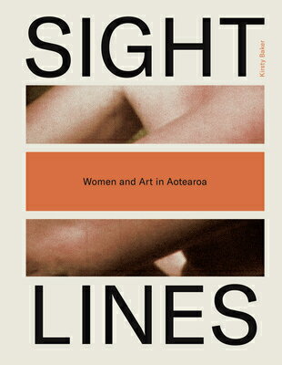 SIGHT LINES Kirsty Baker AUCKLAND UNIV PR2024 Hardcover English ISBN：9781869409982 洋書 Art & Entertainment（芸術＆エンターテインメント）...