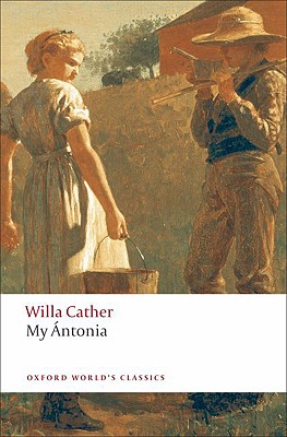MY ANTONIA Oxford World's Classics (Paperback) Willa Cather Janet Sharistanian OXFORD UNIV PR2009 Paperback English ISBN...