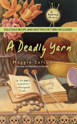 DEADLY YARN Knitting Mystery Maggie Sefton BERKLEY BOOKS2006 Mass　Market　Paperbound English PATTERN(S) ISBN：978042520707...