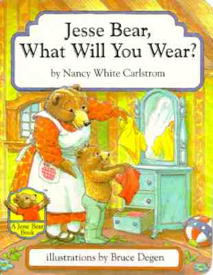 JESSE BEAR WHAT WILL YOU WEARー Jesse Bear Nancy White Carlstrom Bruce Degen LITTLE SIMON1996 Board　Books English ISBN：97...