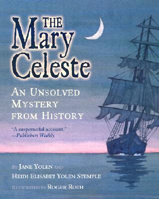 MARY CELESTE Unsolved Mystery from History Jane Yolen Heidi E. y. Stemple Roger Roth ALADDIN2002 Paperback English ISBN：...