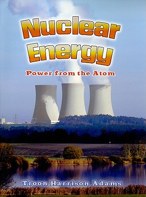 NUCLEAR ENERGY POWER FROM THE Energy Revolution Troon Harrison Adams CRABTREE PUB2010 Paperback English ISBN：97807787293...