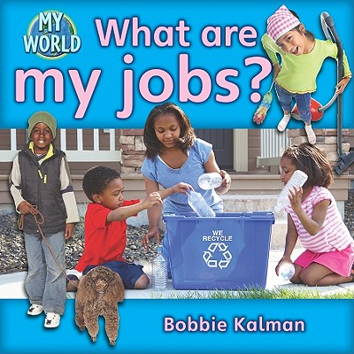 WHAT ARE MY JOBS My World ー Grl E Bobbie Kalman CRABTREE PUB2010 Hardcover English ISBN：9780778794349 洋書 Books for kids（...