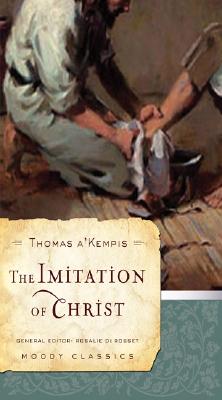 IMITATION OF CHRIST Moody Classics Thomas A'Kempis Rosalie De Rosset MOODY PUBL2007 Paperback English ISBN：9780802456533...