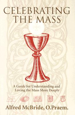 CELEBRATING MASS Alfred McBride O. Praem OUR SUNDAY VISITOR1999 Paperback English ISBN：9780879731489 洋書 Social Science（社...