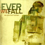 エヴァー・ウィー・フォールウィーアーバットヒューマン エバーウィーフォール 発売日：2006年06月21日 予約締切日：2006年06月14日 WE ARE BUT HUMAN JAN：4529408001663 BNCPー131 (株)バ...