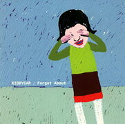 キディーカーフォゲットアバウト キディーカー 発売日：2007年11月07日 FORGET ABOUT JAN：4935228074525 XTACー8 XTAL RECORDS (株)KADOKAWA [Disc1] 『フォゲット・アバウ...