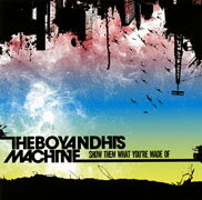 The Boy & His Machineショウ ゼム ワット ユア メイド オブ 発売日：2009年08月12日 SHOW THEM WHAT YOU`RE MADE OF JAN：4580151280354 TWLTー45 TWILIG...
