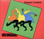 Parquet　Courts販売会社/発売会社：Rough　Trade発売年月日：2018/05/18JAN：0191402000122